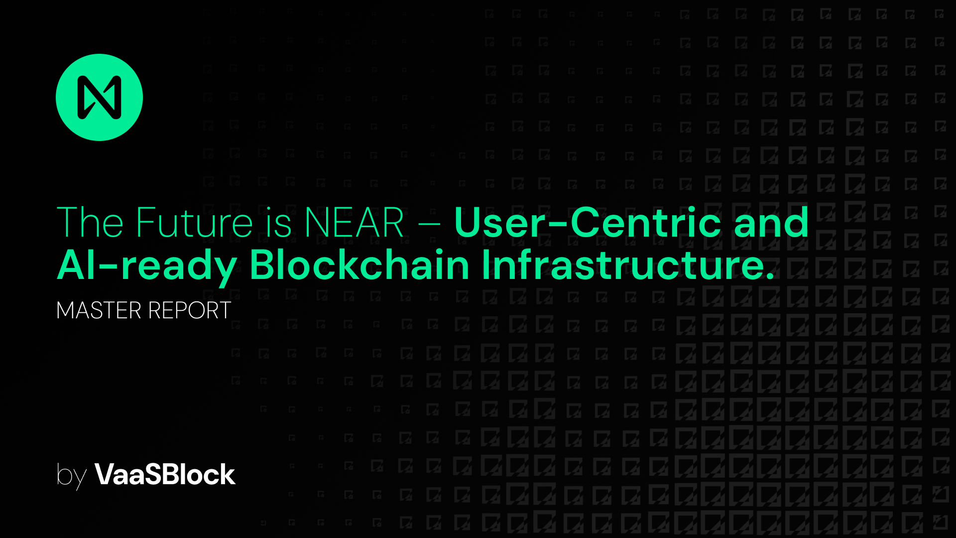 Master Report | NEAR Protocol, the AI-ready Blockchain